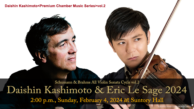 Daishin Kashimoto & Eric Le Sage 2024 | Japan ArtsJapan Arts